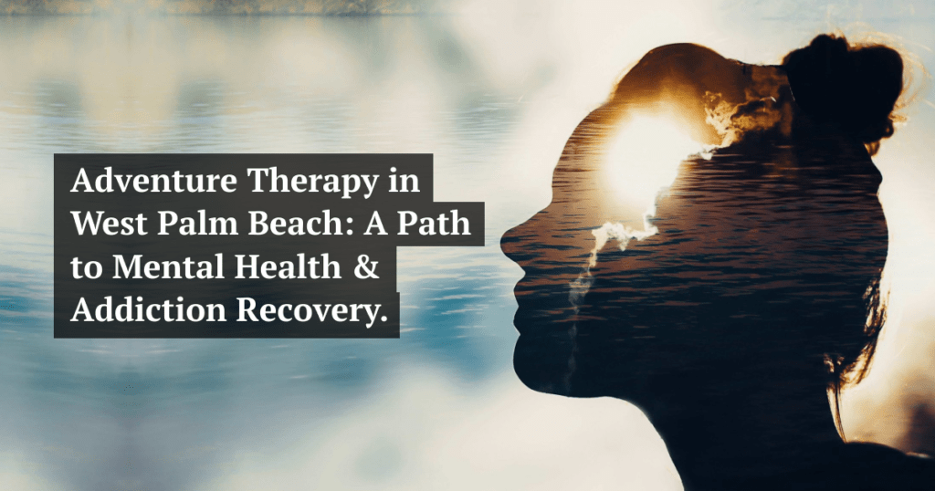 Adventure Therapy in West Palm Beach: A Path to Mental Health ...